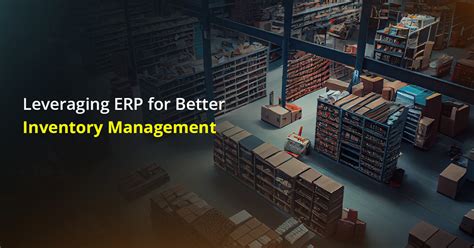Leveraging ERP For Better Inventory Management