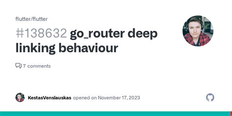 Gorouter Deep Linking Behaviour · Issue 138632 · Flutterflutter · Github