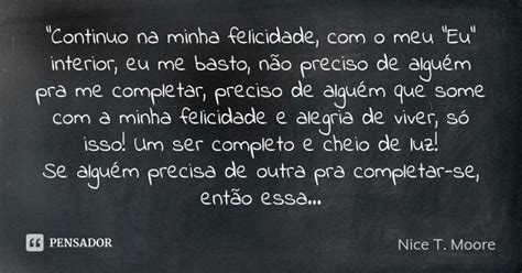 Continuo Na Minha Felicidade Com Nice T Moore Pensador