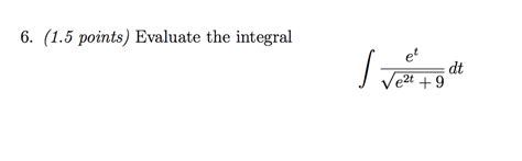 Solved Evaluate The Integral Integral E T Squareroot E 2t