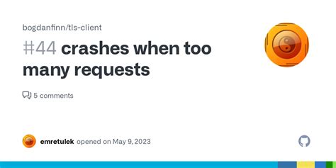 crashes when too many requests · issue 44 · bogdanfinn tls client · github