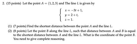 Solved 2 15 Points Let The Point A 1 2 3 And The Line L