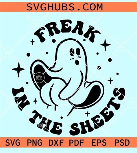 Freak In The Sheet Ghost Svg Freak In The Sheets Svg Freak In The
