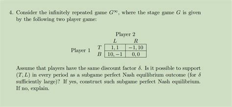 Solved 4 Consider The Infinitely Repeated Game Gº Where