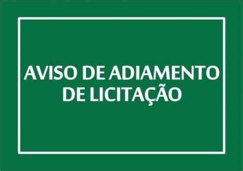 AVISO DE ADIAMENTO DE LICITAÇÃO CONCORRÊNCIA PÚBLICA ELETRÔNICA N º