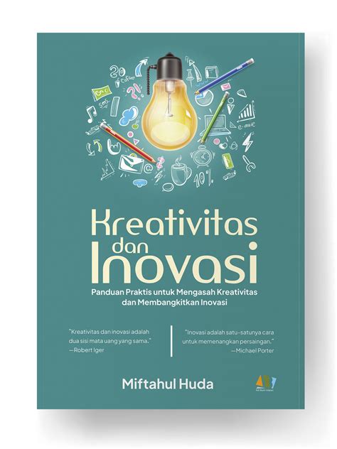 Kreativitas Dan Inovasi Panduan Praktis Untuk Mengasah Kreativitas Dan Membangkitkan Inovasi