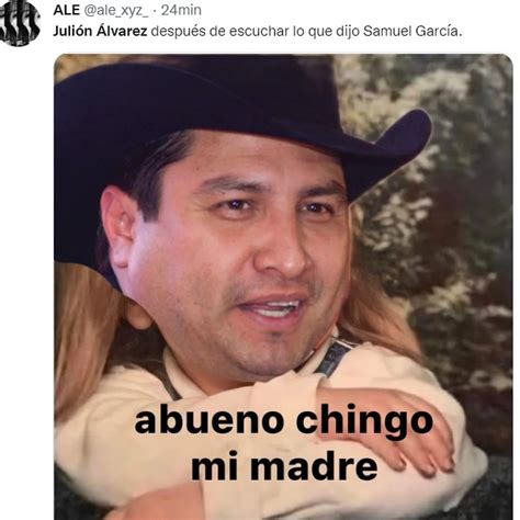Los Mejores Memes Que Dejó Samuel García Tras Culpar A Julión Álvarez