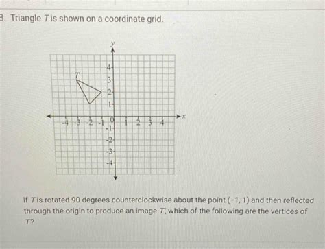 Solved B Triangle T Is Shown On A Coordinate Grid If Tis Rotated