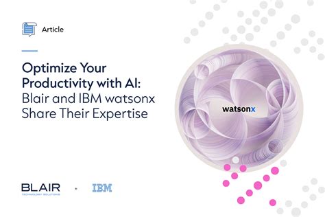 Optimize Your Productivity With Ai Blair And Ibm Watsonx Share Their Expertise