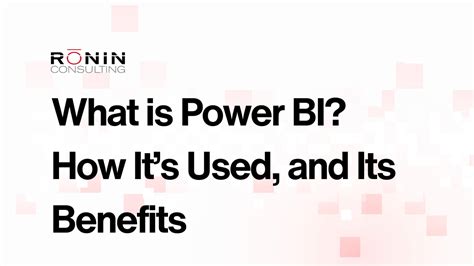 What Is Power Bi Usage And 10 Benefits Rōnin Consulting