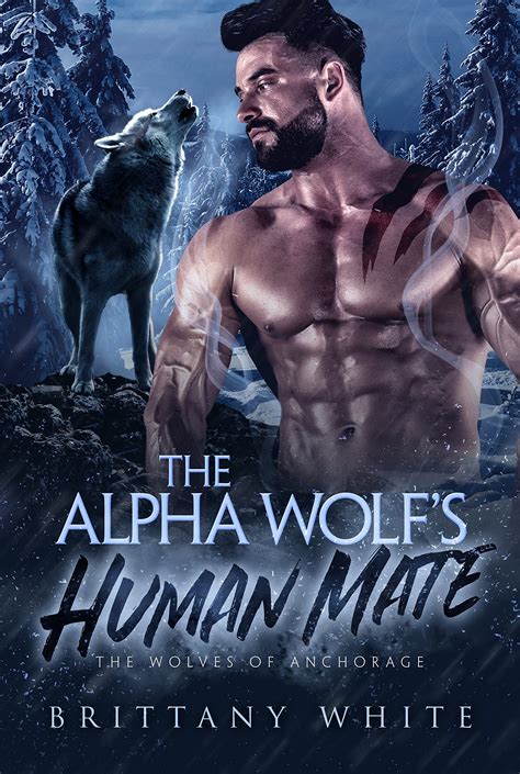 The Alpha Wolfs Human Mate By Brittany White Goodreads
