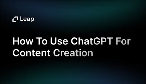 Guide On How To Use ChatGPT For Content Creation 22 Practical Methods