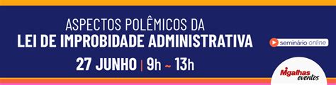 Aspectos Polêmicos Da Lei De Improbidade Administrativa Eventos Migalhas