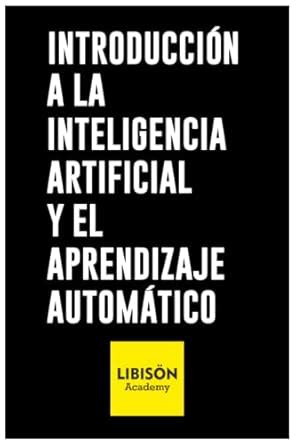 Introducción a la Inteligencia Artificial IA y al Aprendizaje