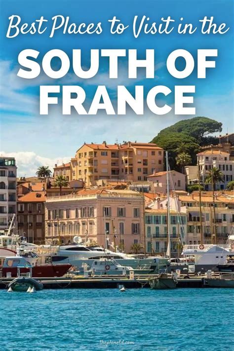 Looking For The Best Places To Visit In The South Of France Youve Come To The Right Place It