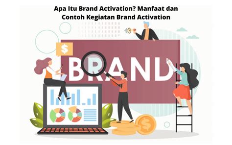Apa Itu Brand Activation Manfaat Dan Contoh Kegiatan Brand Activation