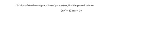 Solved Pts Solve By Using Variation Of Parameters Chegg