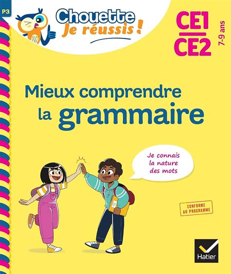 Chouette Je réussis Mieux comprendre la grammaire CE CE ans Mieux comprendre la