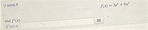 Solved 1 Point Iff X 3ex 6xefind F X F X Chegg Com