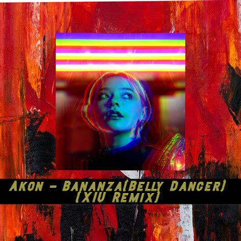Akon Bananzabelly Dancer Xiu Remix By Xiu Free Download On Hypeddit