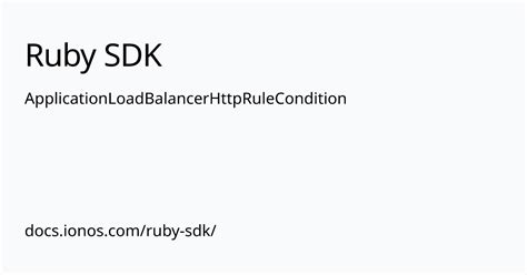Applicationloadbalancerrulecondition Ruby Sdk