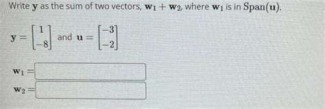 Solved Write Y As The Sum Of Two Vectors W W Where W Is Chegg