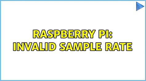 Raspberry Pi Invalid Sample Rate Youtube