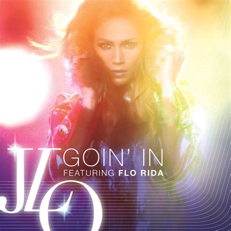 Jennifer Lopez Musik Goin In Feat Flo Rida