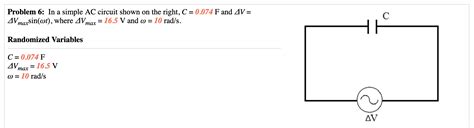 Solved Problem 6 In A Simple AC Circuit Shown On The Right Chegg Com