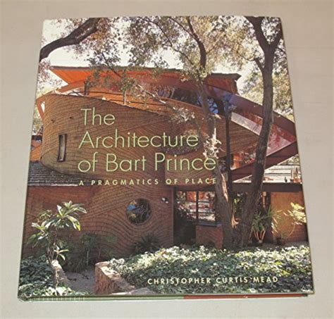 The Architecture Of Bart Prince A Pragmatics Of Place By Mead