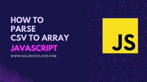 Parse Csv To Array In Javascript 10 Methods Golinuxcloud