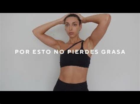 Por qué NO PIERDES GRASA ERRORES más comunes y cómo evitarlos YouTube