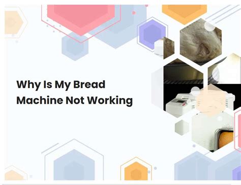 Why Is My Bread Machine Not Working Breadmach