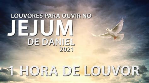 jejumdedaniel2021 JEJUM DE DANIEL 2021 SELEÇÃO DOS MELHORES LOUVORES YouTube