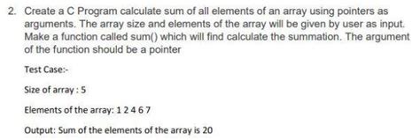 Solved Create A C Program Calculate Sum Of All Elements Chegg