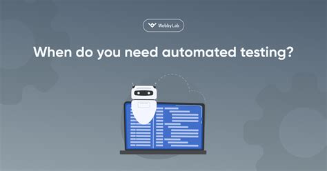 When Do You Need Automated Testing