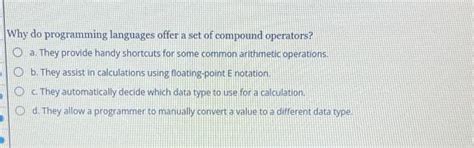 Solved Why Do Programming Languages Offer A Set Of Compound Chegg