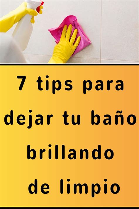 7 Tips Para Dejar Tu Baño Brillando De Limpio Trucos De Limpieza