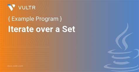 Java Program To Iterate Over A Set Vultr Docs