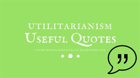 Utilitarianism Useful Quotes Learning Philosophy