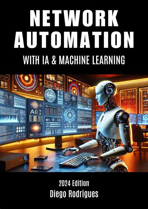 Network Automation With Ai And Machine Learning 2024 Edition Softarchive