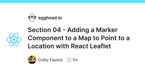 Section 04 Adding A Marker Component To A Map To Point To A Location With React Leaflet