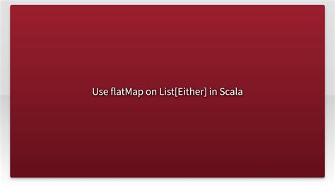 Use FlatMap On List Either In Scala YouTube
