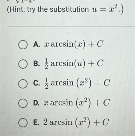 [answered] Hint Try The Substitution U X O A Arcsin X C Ob B Arcsin U C Kunduz