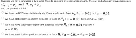 Solved Suppose We Have Conducted A Two Sided T Test To