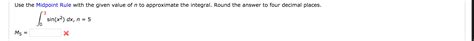solved use the midpoint rule with the given value of n to