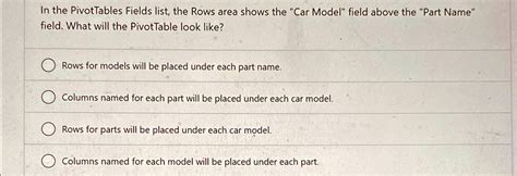 In The Pivottables Fields List The Rows Area Shows The Car Model Field Above The Part Name Field