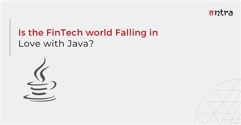 Is The Fintech World Falling In Love With Java Tntra