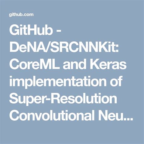 The Text Reads Github Den Srcnkt Coreml And Keras