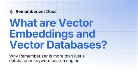 What Are Vector Embeddings And Vector Databases Rememberizer Docs